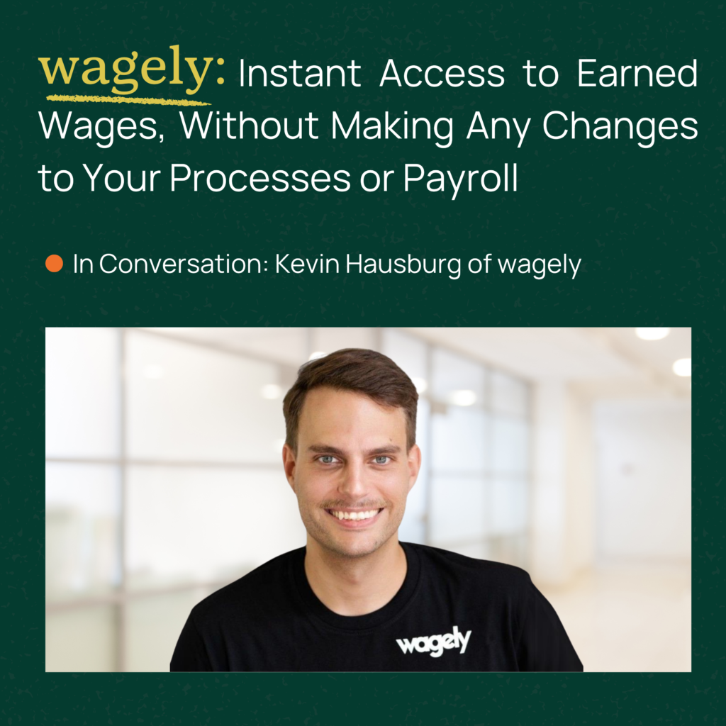 In Conversation: Kevin Hausburg of wagely - Trihill Capital
